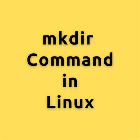 Mkdir Command In Linux A Comprehensive Guide For Mkdir Command