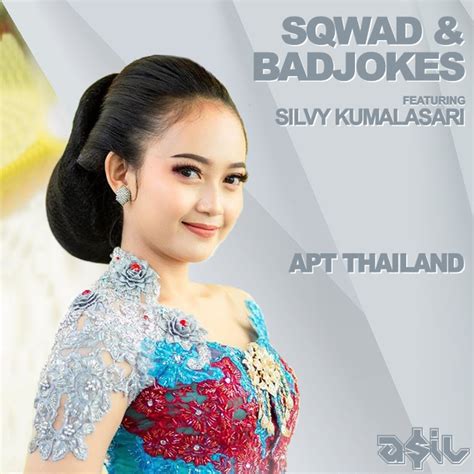 Sqwad And Badjokes Feat Silvy Kumalasari Apt Thailand Asil Mashup