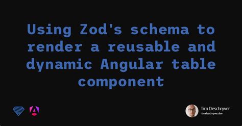 Using Zod's schema to render a reusable and dynamic Angular table component : r/Angular2