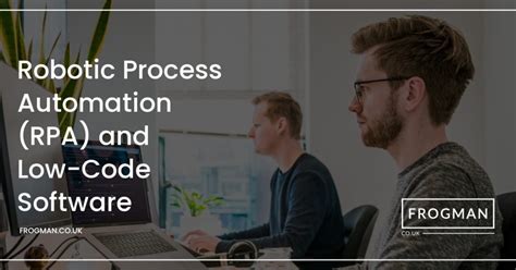 Robotic Process Automation Rpa And Low Code Software Frogman