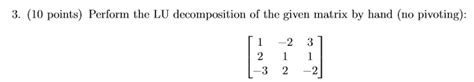 Solved Perform The Lu Decomposition Of The Given Matrix By