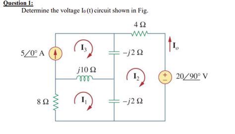 solved question 1 determine the voltage i0 t circuit shown