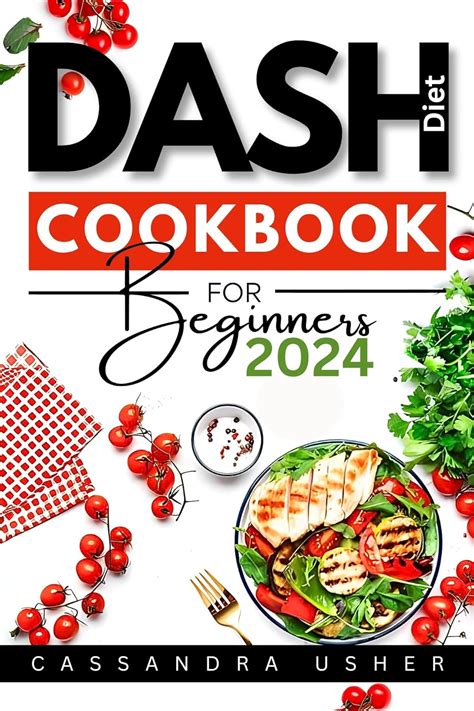 Dash Diet Cookbook For Beginners 2024 The Essential Cookbook For Heart