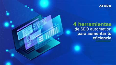 4 Herramientas de SEO automation para aumentar tu eficiencia Experiencia Tecnología e innovación
