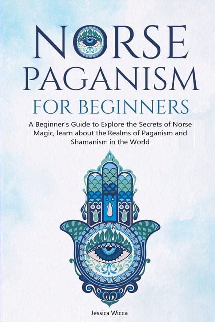 Norse Paganism For Beginners A Beginners Guide To Explore The Secrets Of Norse Magic Learn