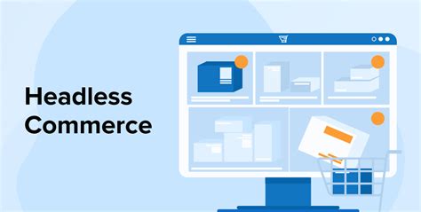 What Is Headless Commerce A Complete Guide Tatvasoft Blog