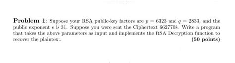 Solved Problem 1 Suppose Your Rsa Public Key Factors Are P