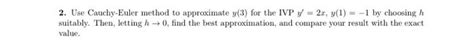 solved 2 use cauchy euler method to approximate y 3 for