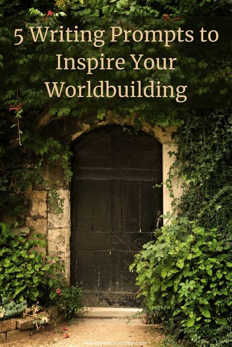 A Doorway With Vines Growing Over It And The Words Writing Prompts To Inspire Your Worldbuilding