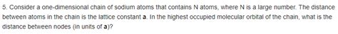 solved 5 consider a one dimensional chain of sodium atoms