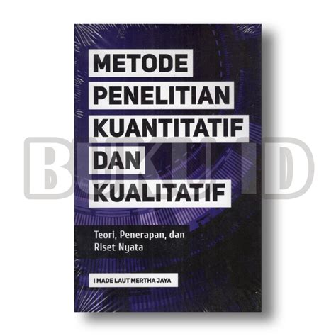 Jual Buku Metode Penelitian Kuantitatif Dan Kualitatif : Teori ...