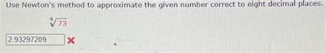 Solved Use Newtons Method To Approximate The Given Number