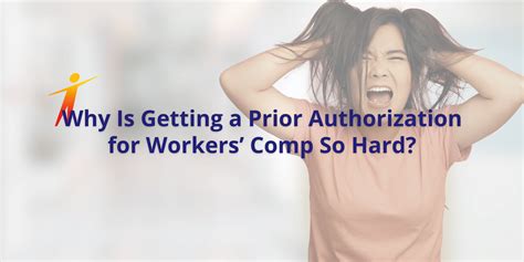Why Is Getting A Prior Authorization For Workers Comp So Hard