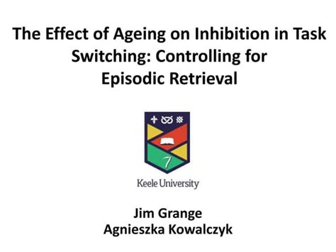 The Effect Of Ageing On Inhibition In Task Switching Controlling For Episodic Retrieval Pptx
