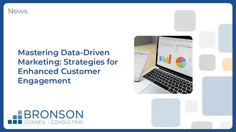 Mastering Data Driven Marketing Strategies For Enhanced Customer Engagement Bronson Consulting