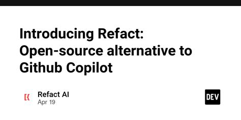 Introducing Refact: Open-source alternative to Github Copilot - DEV Community
