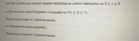 Solved Let X Be A Continuous Random Variable Distributed As