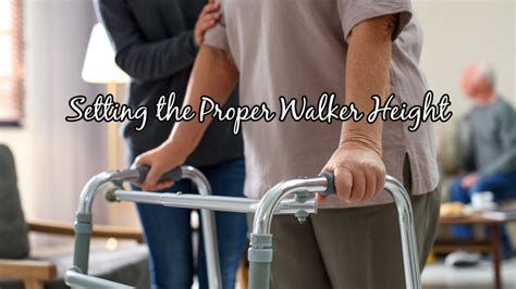 How To Set The Proper Walker Height Dove Healthcare
