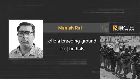 Idlib A Breeding Ground For Jihadists