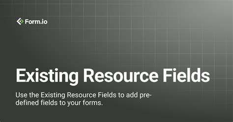 Existing Resource Fields Form Io Documentation