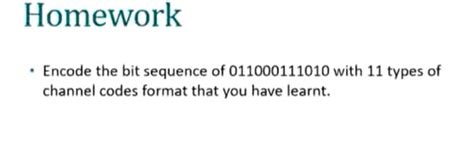 Solved Homework Encode The Bit Sequence Of Chegg