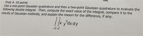 Solved Prob 4 10 ﻿pointsuse A One Point Gaussian Quadrature