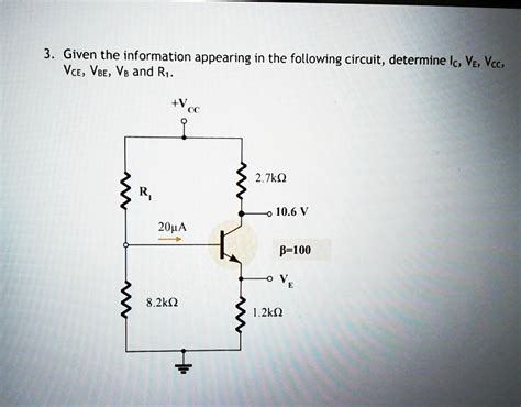 3 Given The Information Appearing In The Following Circuit Determine Ic Ve Vcc Vce Vbe Vb