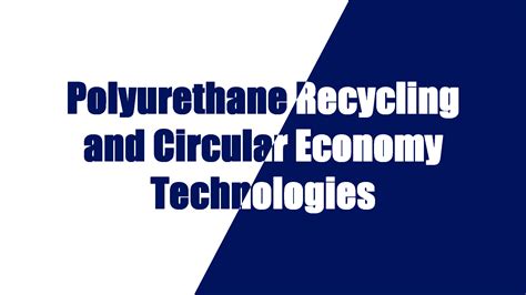 Polyurethane Recycling And Circular Economy Technologies Cold Chain