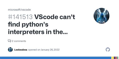 Vscode Cant Find Pythons Interpreters In The Computer · Issue 141513