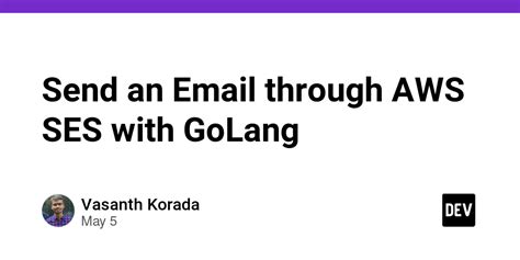 Send An Email Through Aws Ses With Golang Dev Community