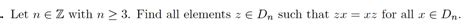 solved let n ∈ z with n ≥ 3 find all elements z ∈ dn such