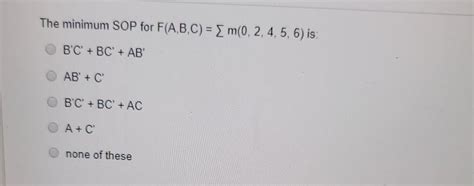 solved the minimum sop for f a b c m 0 2 4 5 6 is b c