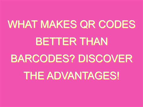 What Makes QR Codes Better Than Barcodes Discover The Advantages Kurrently