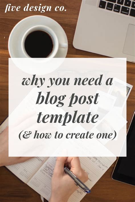 Why You Need A Blog Post Template How To Create One Five Design
