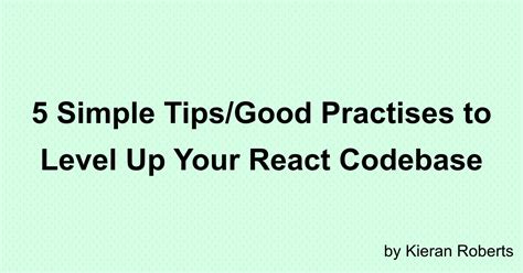 5 Simple Tipsgood Practises To Level Up Your React Codebase