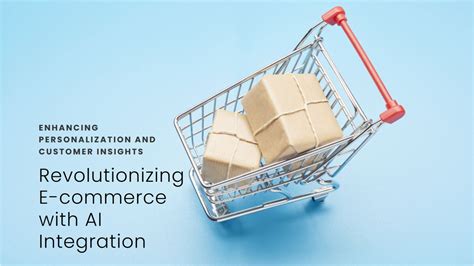 Ai Integration In E Commerce Enhancing Personalization And