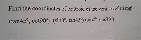 Find The Coordinates Of Centroid Of The Vertices Of Triangle Left Tan