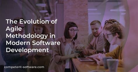 The Evolution Of Agile Methodology In Modern Software Development