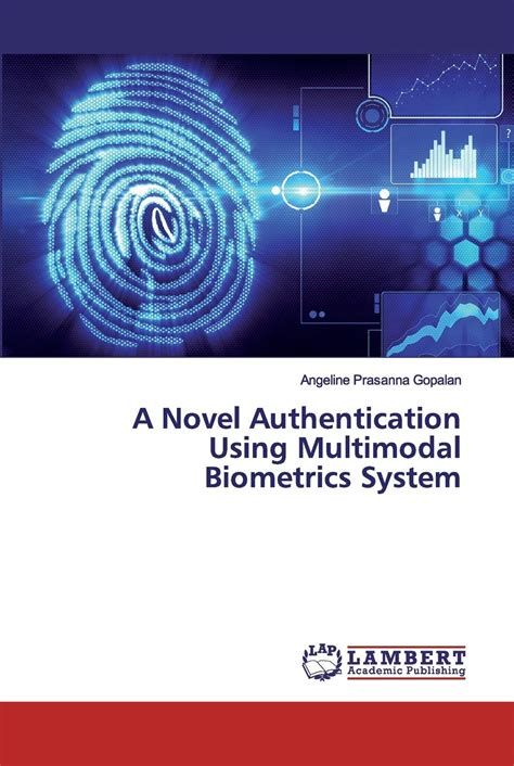 A Novel Authentication Using Multimodal Biometrics System Gopalan