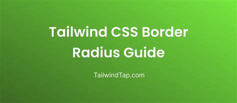 Mastering Border Radius In Tailwind Css A Comprehensive Guide