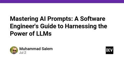 Mastering Ai Prompts A Software Engineers Guide To Harnessing The Power Of Llms Dev Community