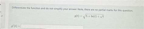 solved differentiate the function and do not simplify your