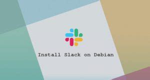 How To Install Slack On Debian Linux