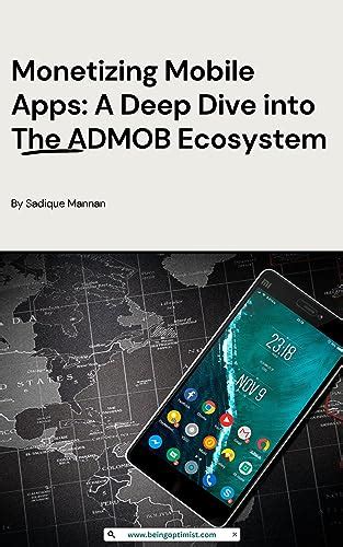 Monetizing Mobile Apps A Deep Dive Into The Admob Ecosystem