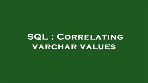 Sql Correlating Varchar Values Youtube