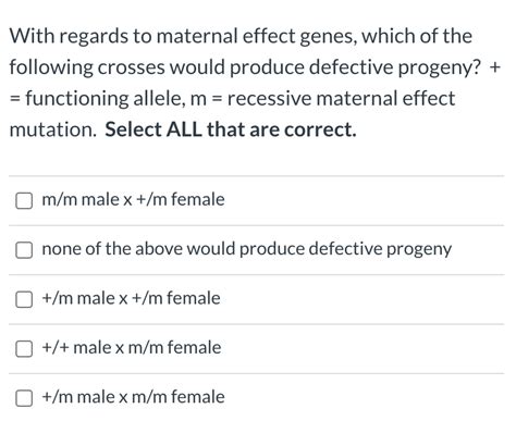 Solved With Regards To Maternal Effect Genes Which Of The