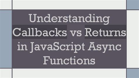 Understanding Callbacks Vs Returns In Javascript Async Functions Youtube