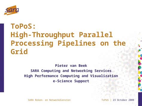 Ppt Topos High Throughput Parallel Processing Pipelines On The Grid