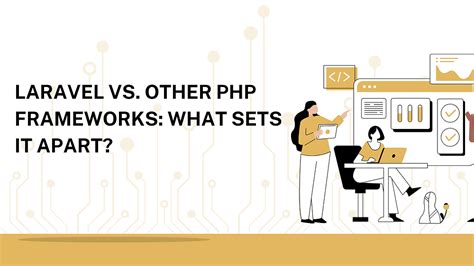 Laravel Vs Other Php Frameworks What Sets It Apart