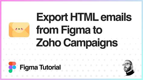 Figma Tutorial Export Html Emails From Figma To Zoho Campaigns Youtube